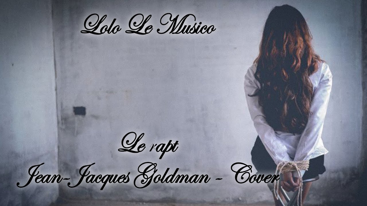 [COVER] Jean-Jacques Goldman - Le rapt - YouTube