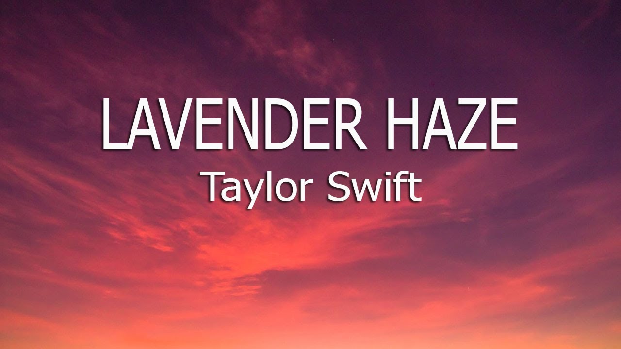 Taylor Swift - Lavender Haze (Lyrics) - YouTube