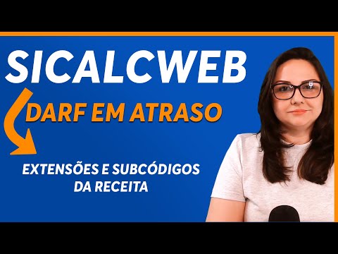 SICALCWEB: COMO GERAR DARF EM ATRASO e EXTENSÕES DOS CÓDIGOS DA RECEITA NO SICALC ONLINE