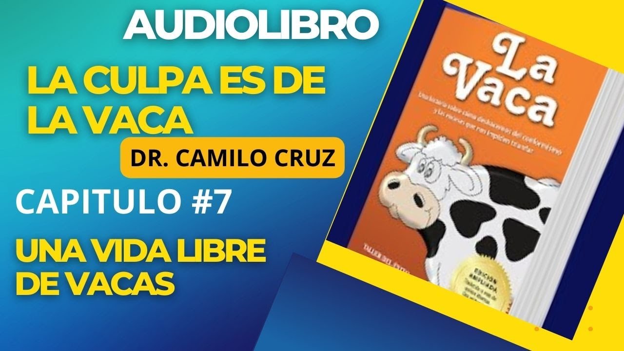AUDIOLIBRO | LA VACA |Dr. Camilo Cruz | Cap #7 | Una Vida Libre de ...