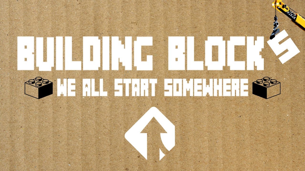 Building Blocks 02 - We All Start Somewhere - YouTube