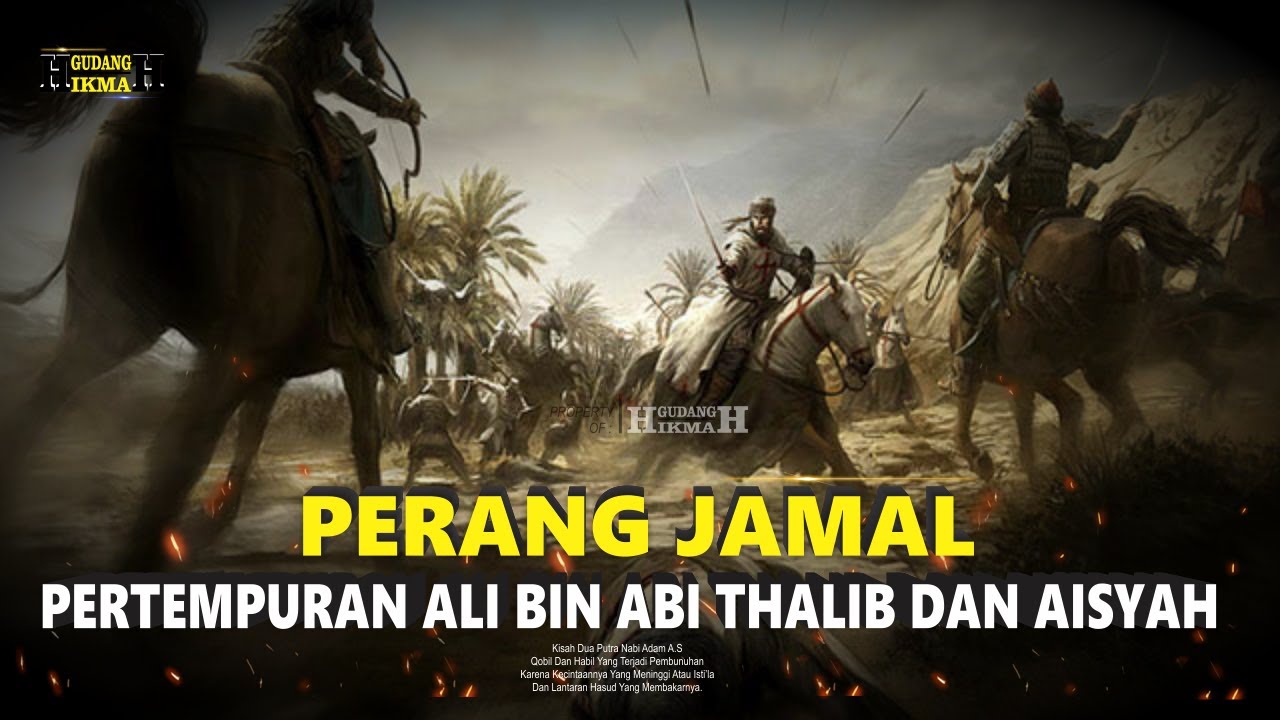 PERANG JAMAL ! Pertempuran Sayidina Ali Bin Abi Thalib Dan Sayidah ...