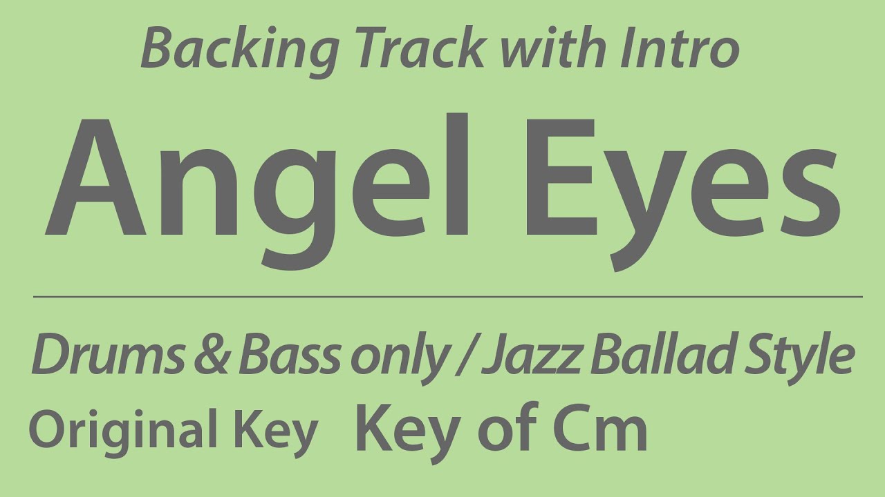 Angel Eyes/Backing Track/RealInst/Cm/Jazz Ballad/No Piano/Bass/Drums ...