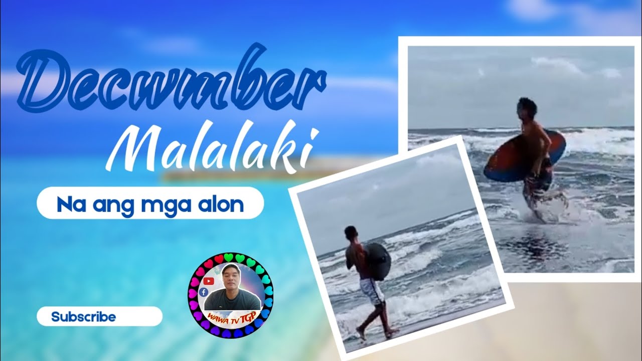 Palapit na ang December malaki na ang alon - YouTube