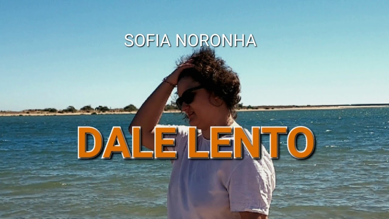 Sofia Noronha- Dale Lento (Video Clip) - YouTube