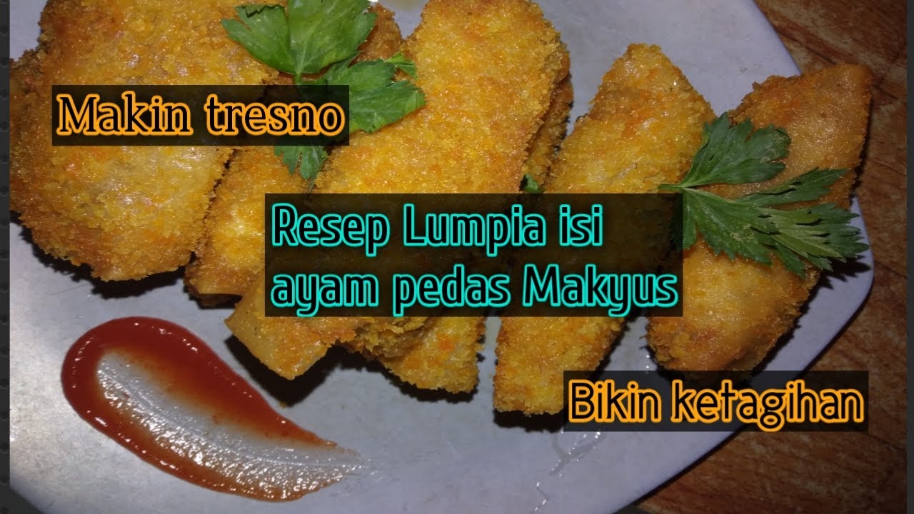 Resep Lumpia isi ayam pedas Makyus - YouTube
