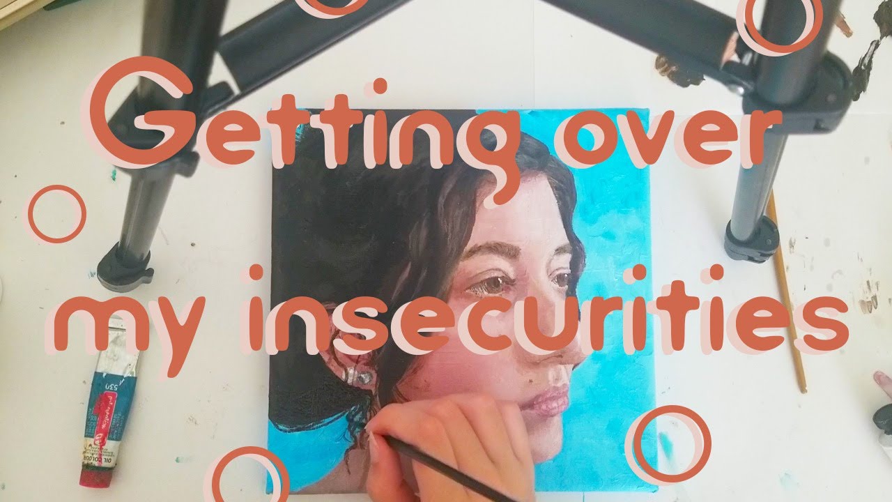 How To Overcome Your Insecurities | Oil Painting - YouTube