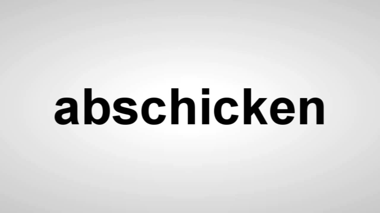 abschicken - Deutsche Aussprache - YouTube