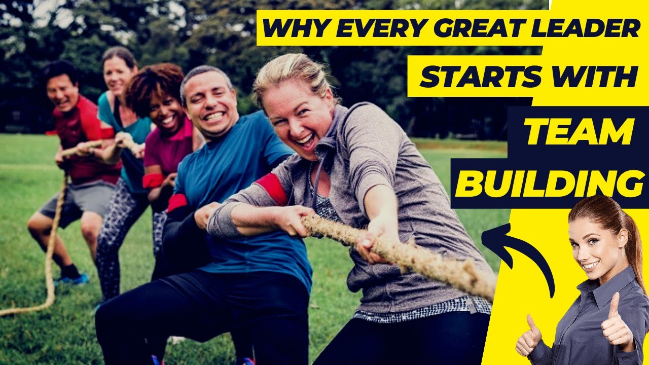 Why Every Great Leader Starts with a Solid Foundation of Team Building ...