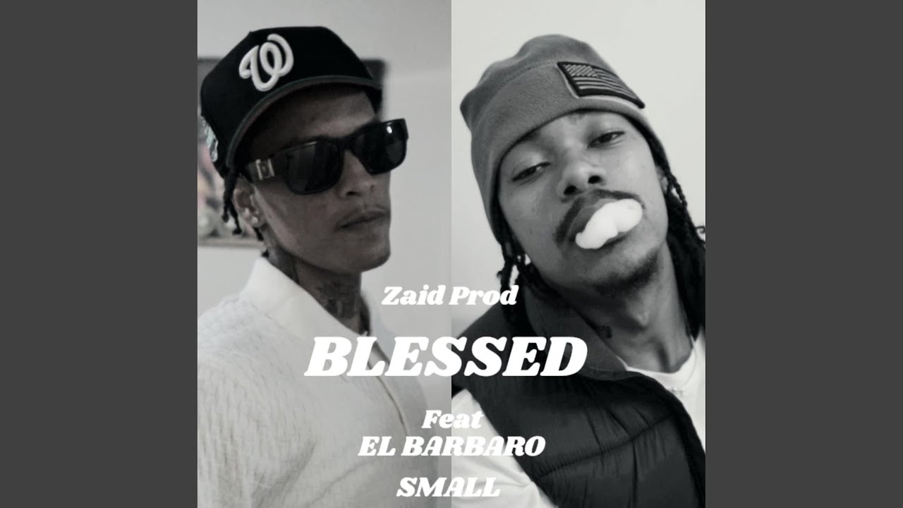 Blessed (feat.El Barbaro Small) - YouTube