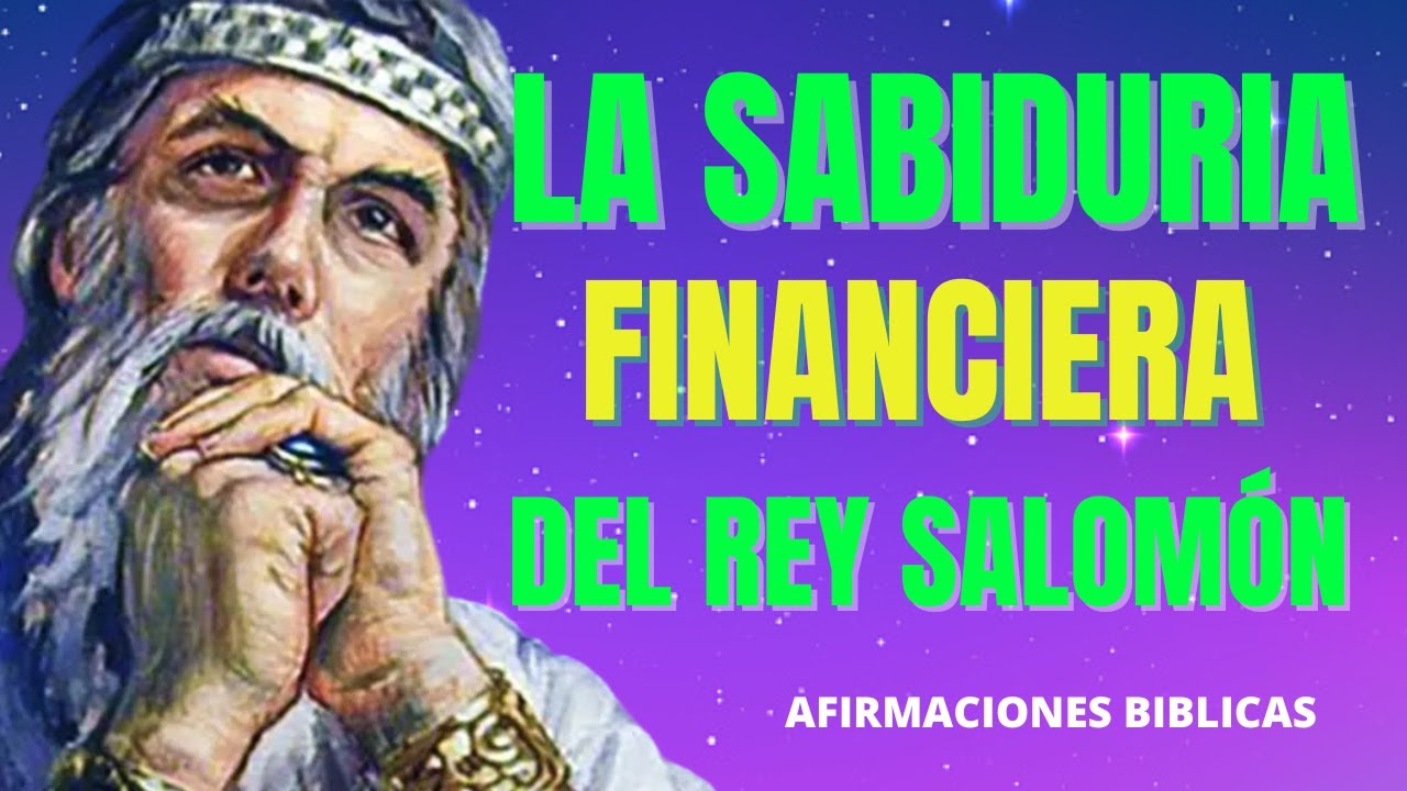 LA SABIDURIA FINANCIERA DEL REY SALOMON QUE CAMBIARA TU VIDA EN RIQUEZA ...
