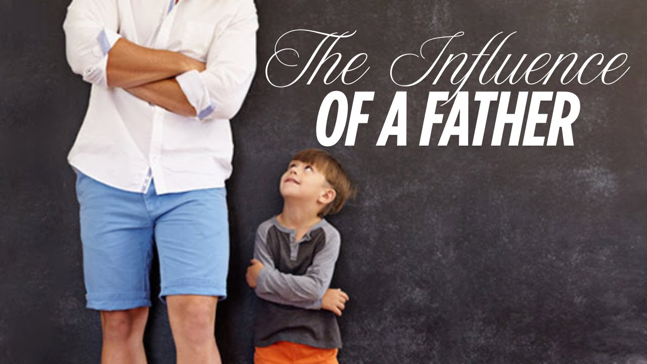 The Influence of a Father - YouTube