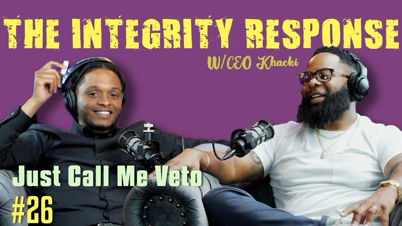 Just Call Me Veto | The Integrity Response w/ CEO Khacki #26 - YouTube