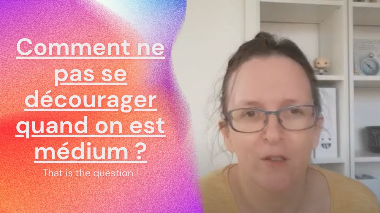 Comment ne pas se décourager quand on est médium ? - YouTube