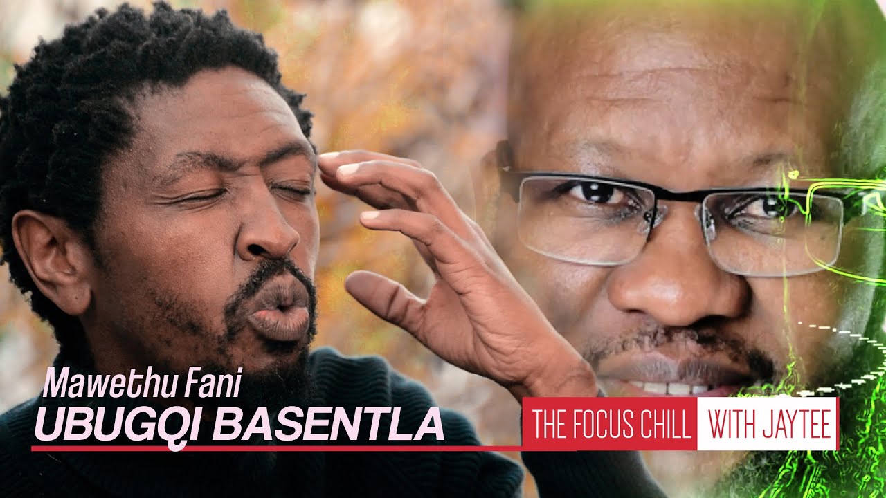MAWETHU FANI ON THE FOCUS CHILL - YouTube
