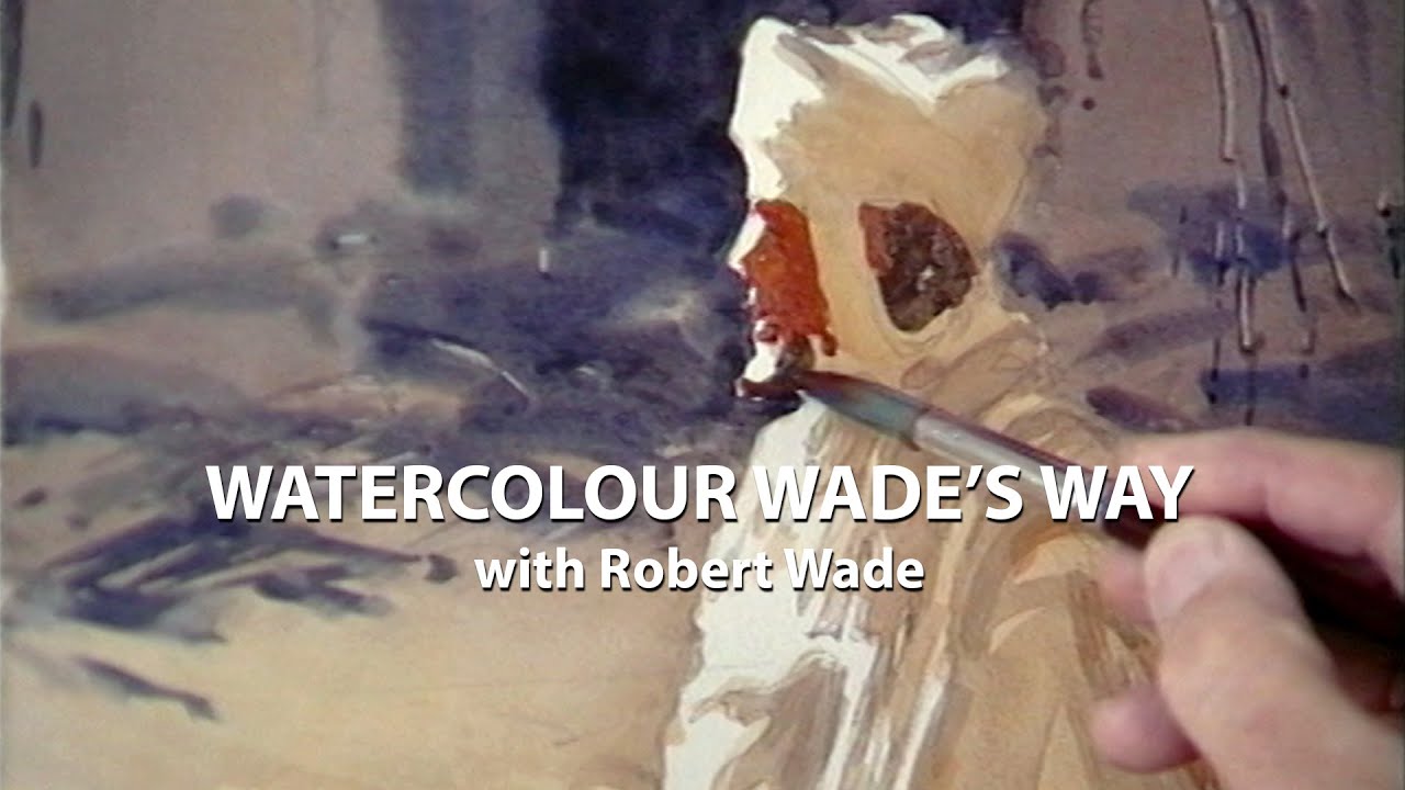 Watercolour ... Wade's Way with Robert Wade - YouTube