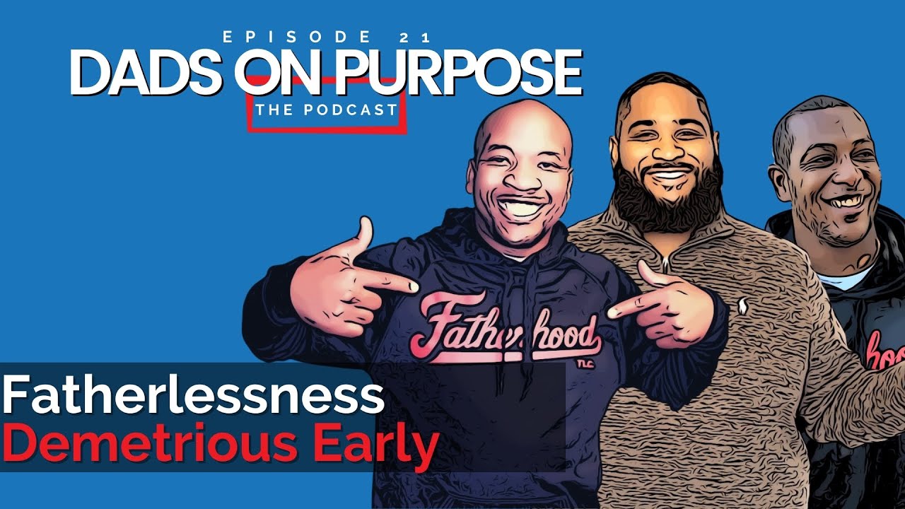 Episode 21 - Fatherlessness w/ Demetrius Early - Dads on Purpose Podcast - YouTube