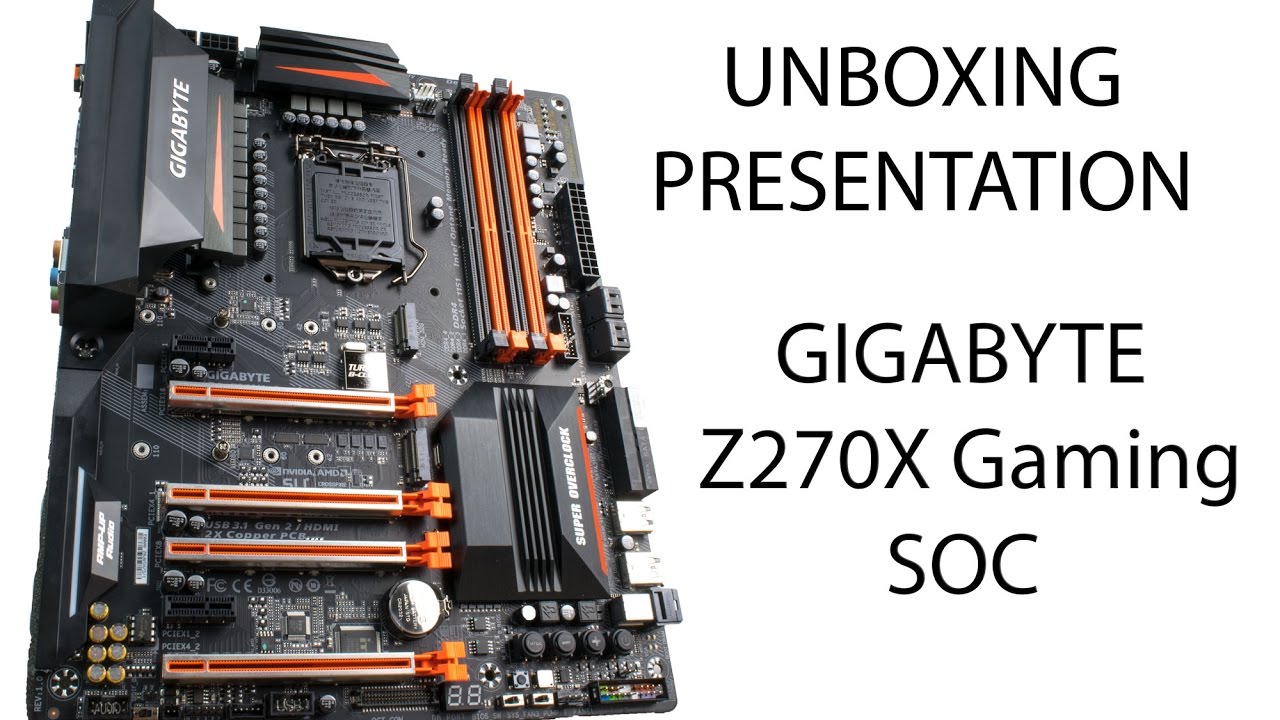 GIGABYTE Z270X GAMING SOC - UNBOXING/PRESENTATION - YouTube