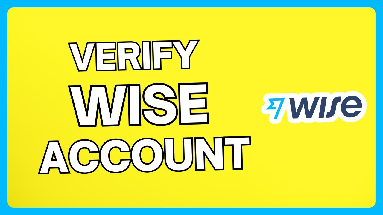 How To Verify Your Account On Wise | Easy Tutorial For Beginners - YouTube