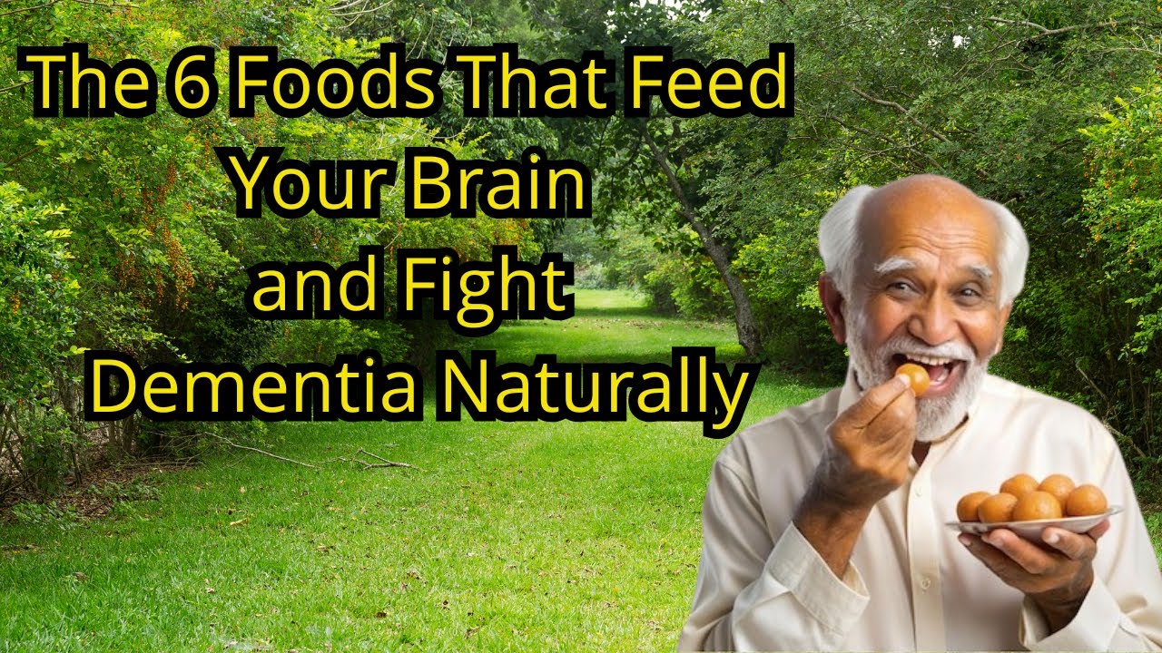 The 6 Foods That Feed Your Brain and Fight Dementia Naturally - YouTube