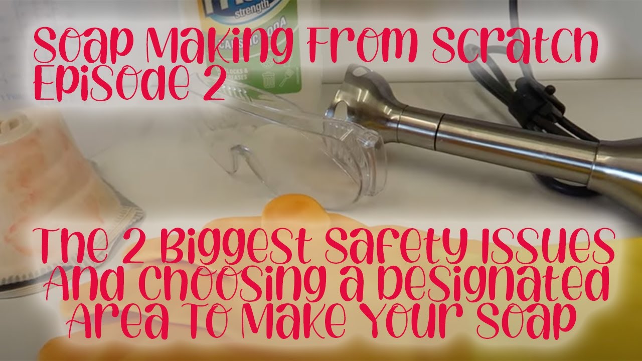 2 Most Important Safety Practices for Soapmaking | Designated Area ...