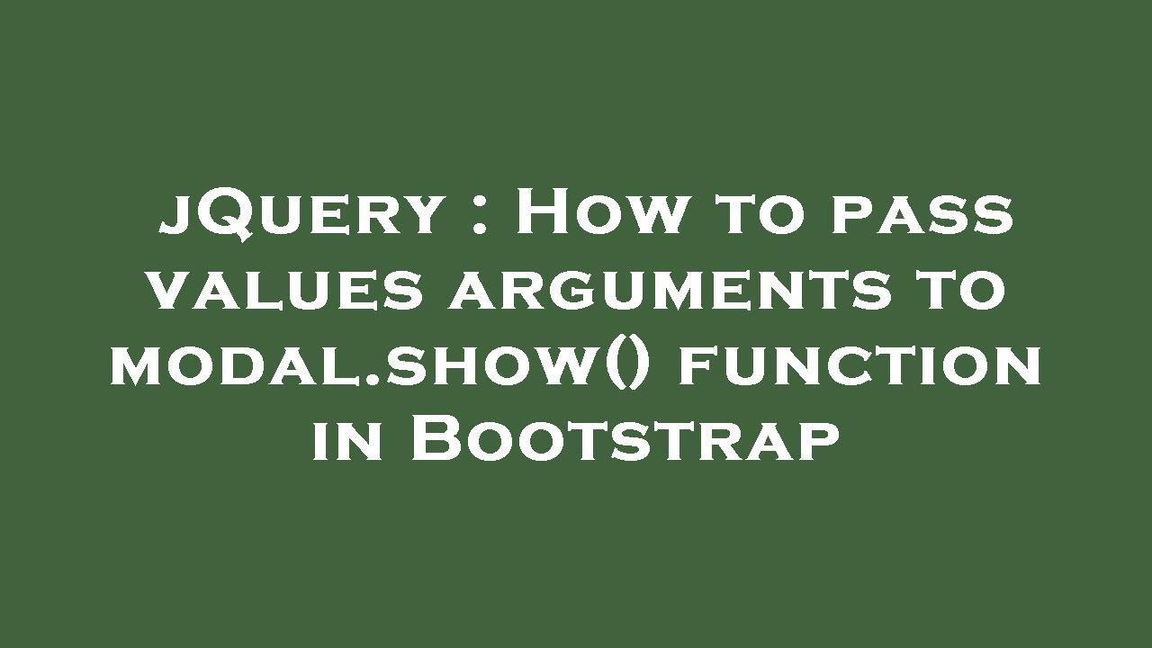 Jquery How To Pass Values Arguments To Modalshow Function In Bootstrap Youtube