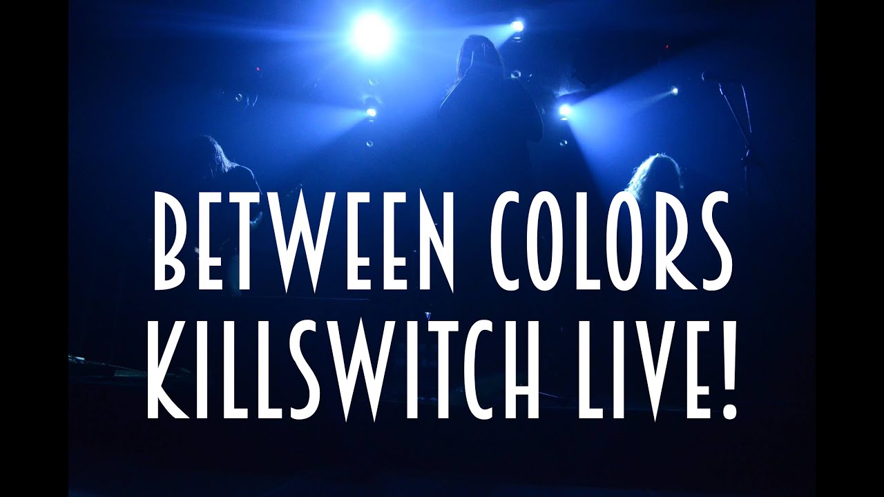 Between Colors - Killswitch (Live in Fabrica) - YouTube