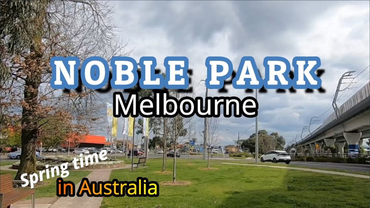 Spring Time at Noble Park, Melbourne, Victoria, Australia || Walk Tour - YouTube