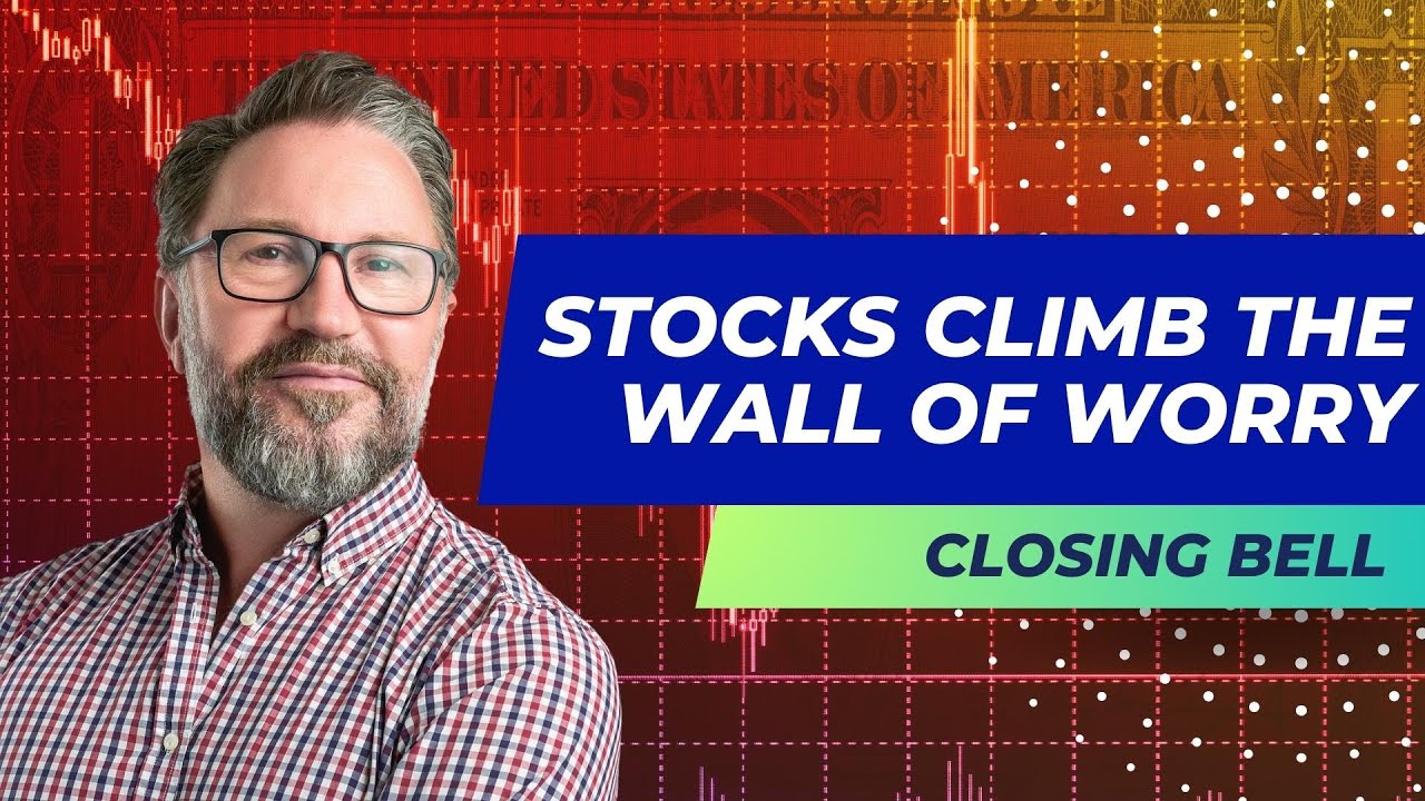 The Closing Bell - Stocks Climb the Wall of Worry - YouTube