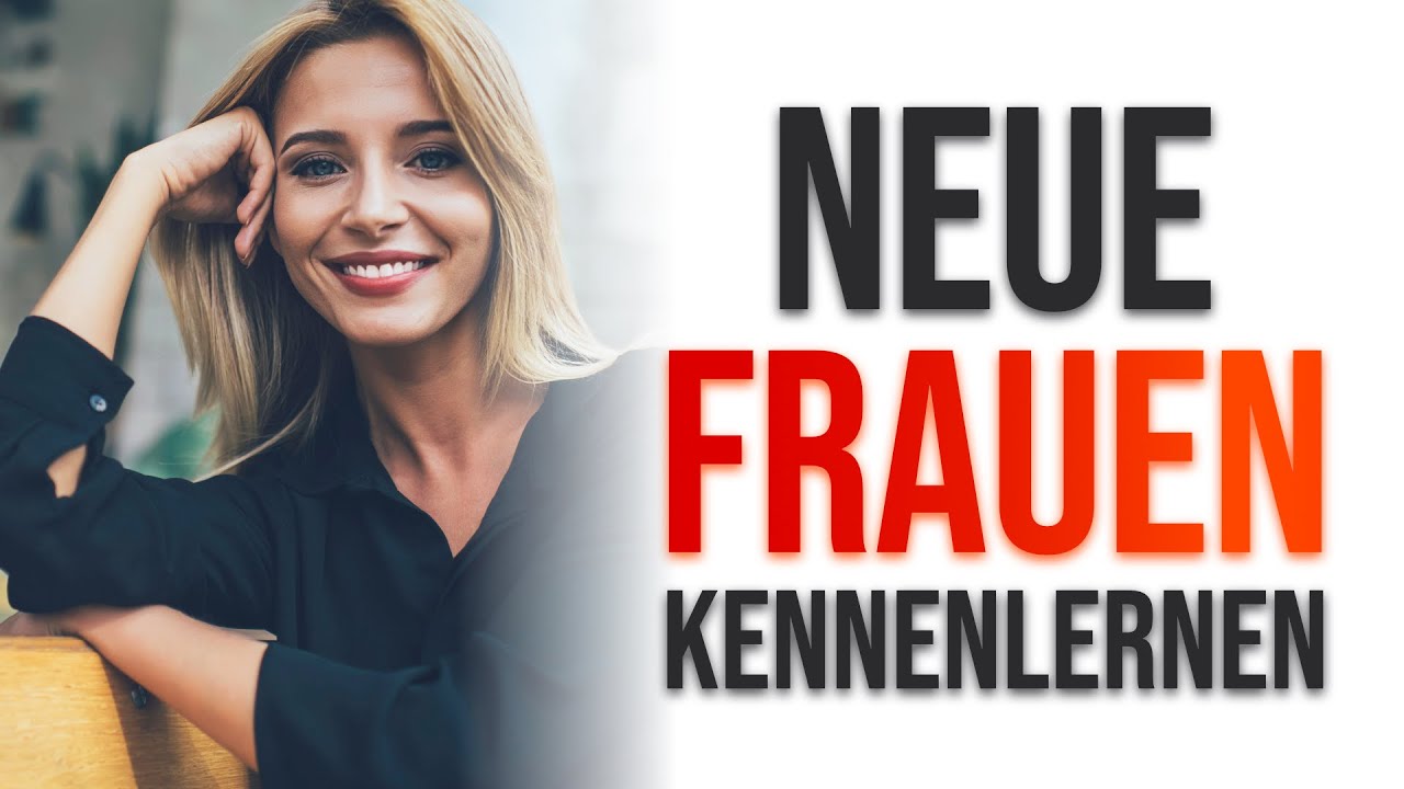 DIE 3 BESTEN WEGE um neue Frauen kennenzulernen