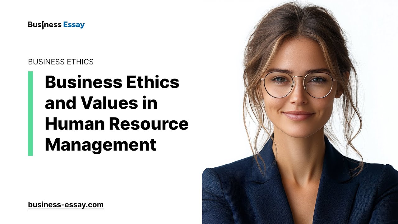 Business Ethics And Values In Human Resource Management Essay Example Business Ethics And Values In Human Resource Management Essay Example