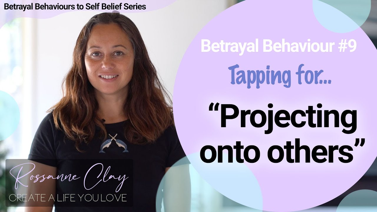 Tapping to stop projecting onto other people (Self-betrayal to self ...