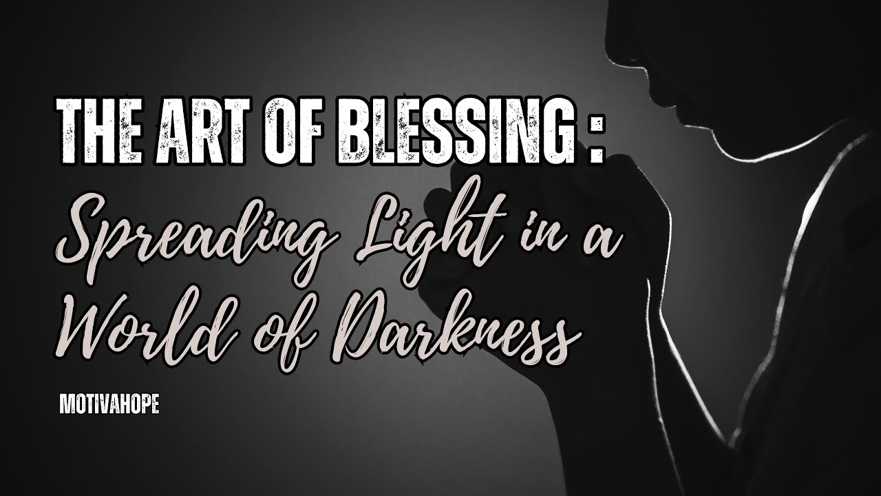 The Art of Blessing : Spreading Light in a World of Darkness ...