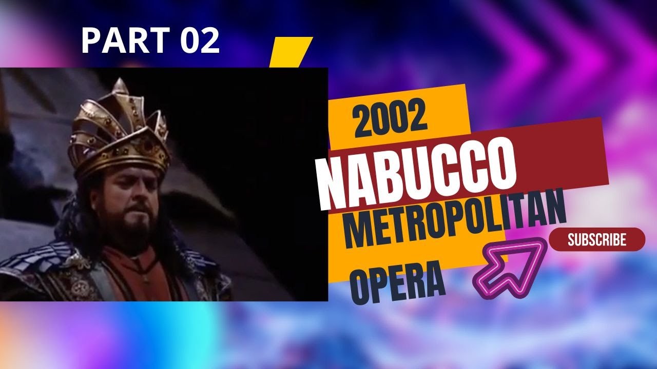 NABUCCO - METROPOLITAN OPERA 2002 - PONS - GULEGHINA - RAMEY -WHITE - HUGHES JONES - LEVINE PART ...