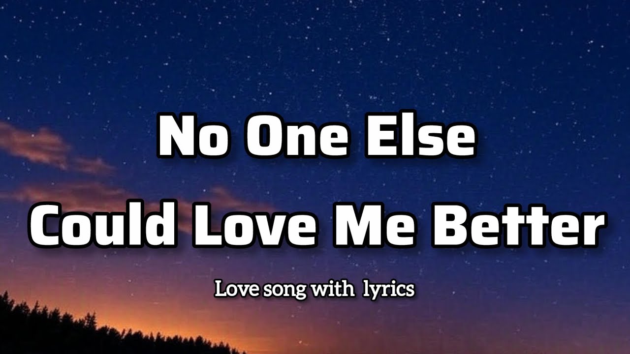 No One Else Could Love Me Better - a love song with "lyrics" in English ...