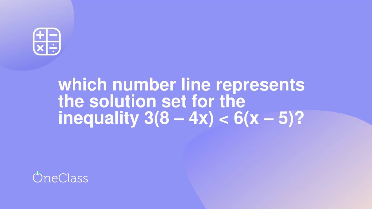 Which Number Line Represents The Solution Set For The Inequality 3 8 4x 