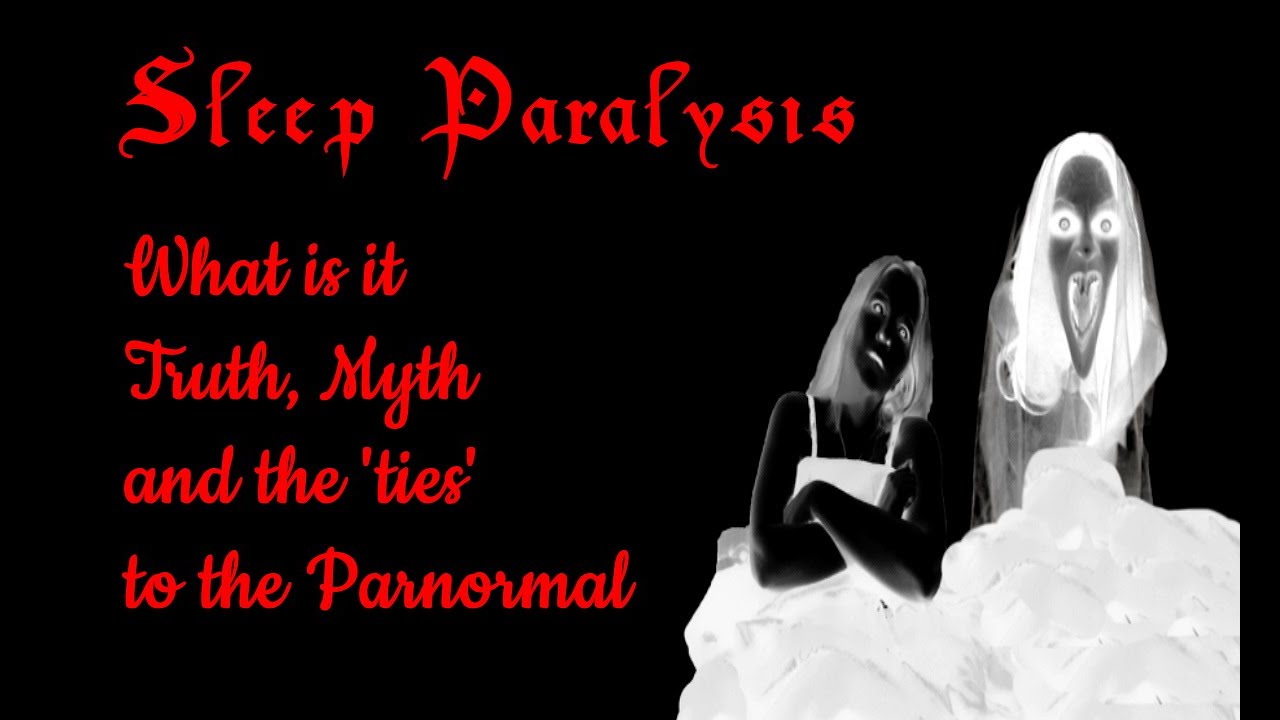 Sleep Paralysis - Myth, Truth, and the 'Ties' to the Paranormal - YouTube