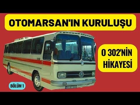 EFSANE OTOBÜS MERCEDES O 302 NİN DOĞUŞU VE OTOMARSAN MARKASININ HİKAYESİ (1.BÖLÜM)