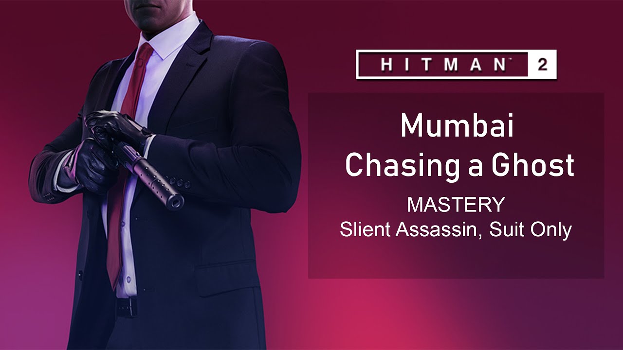 Hitman™ 2 | Chasing a Ghost | Mastery | Silent Assassin, Suit Only | 10 ...