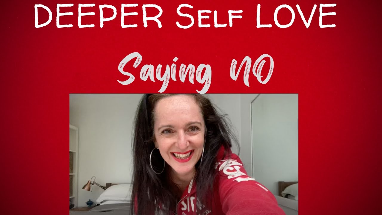 DEEPER Self LOVE - Saying No! - YouTube