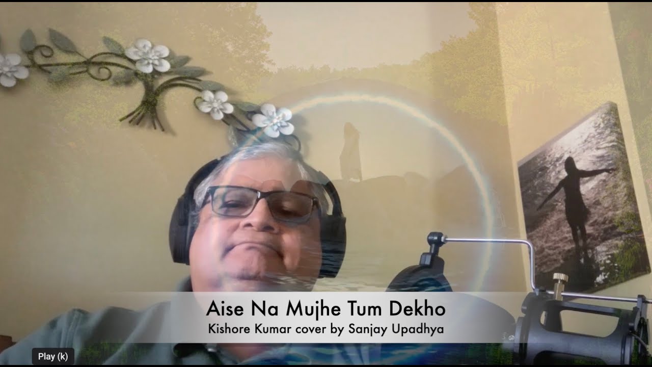Aise Na Mujhe Tum Dekho – Kishore Kumar cover by Sanjay Upadhya - YouTube