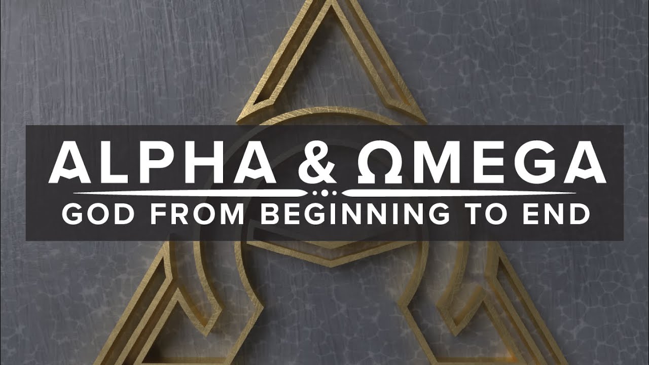 Alpha and Omega: God From Beginning to End (Rev 1:8; 21:5-8; 22:12-13 ...