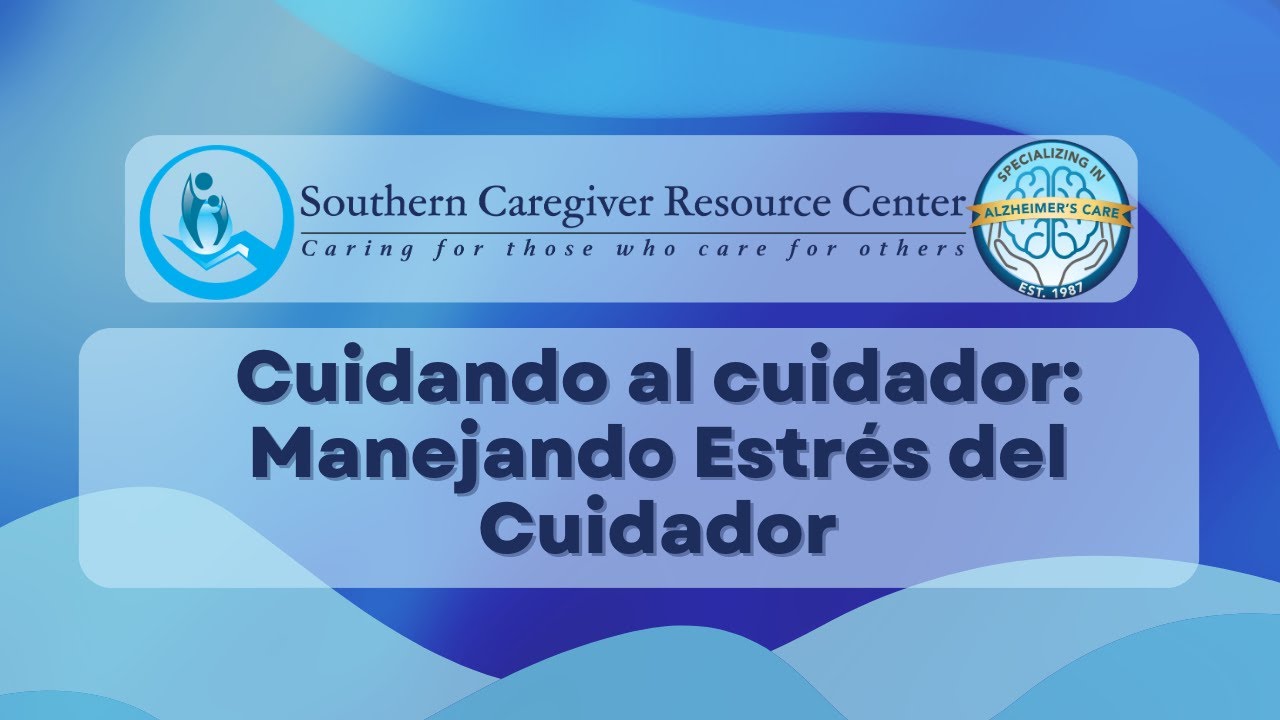 Cuidando al cuidador: Manejando Estrés del Cuidador - YouTube
