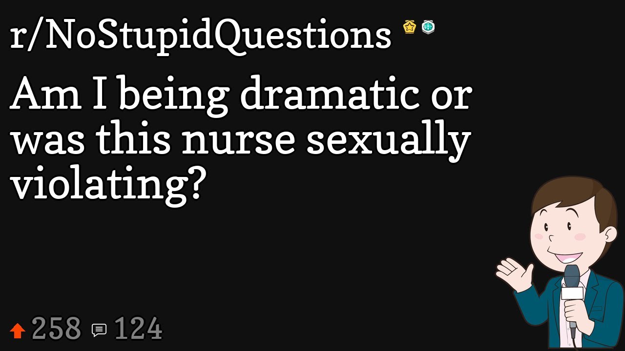 Am I being dramatic or was this nurse sexually violating? - YouTube