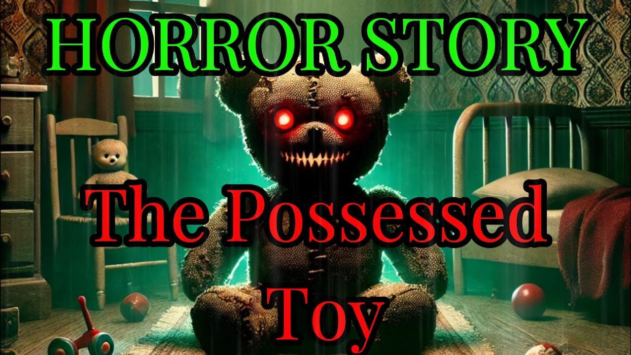 Horror Story of The Possessed Toy #horrorstory #ghoststories # ...
