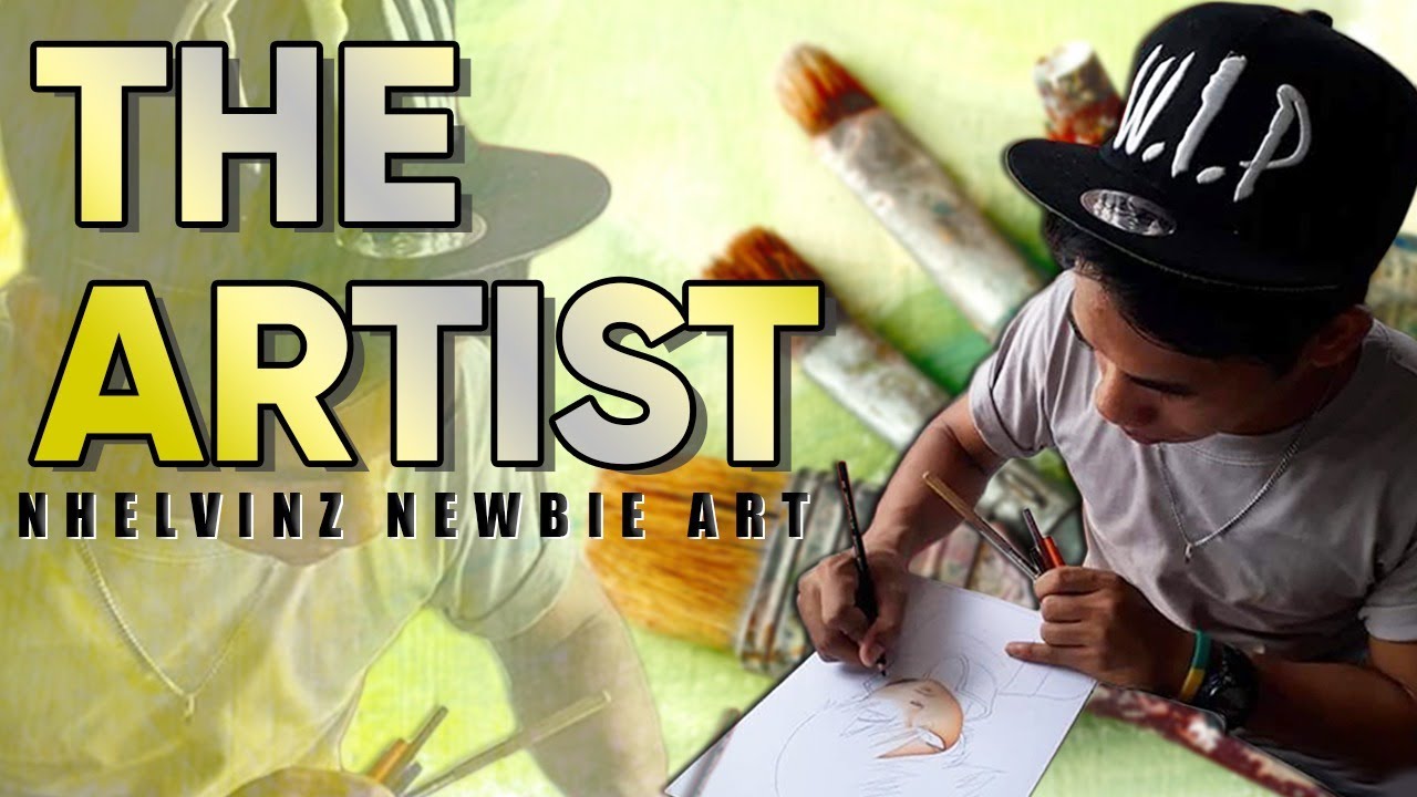 The Artist | Nhelvinz Newbie Art | The Mind of an Artist - YouTube