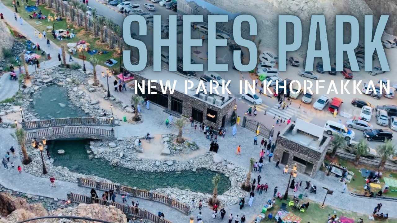 Shees park,Sharjah | newly opened park in khorfakkan, sharjah ...