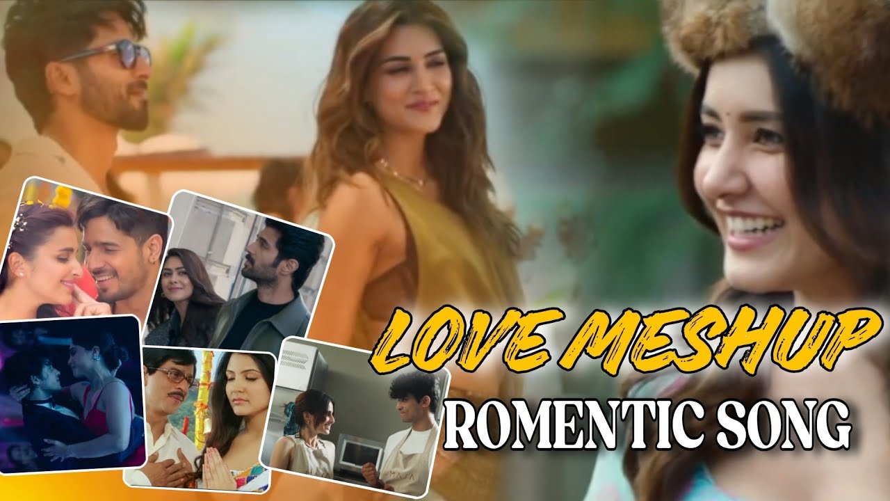LOVE MIX MESHUP ROMENTIC SONG 2024 // ROMENTIC LOVE MESHUP SONG // LOVE MIX MESHUP 2024 / MESHU ...