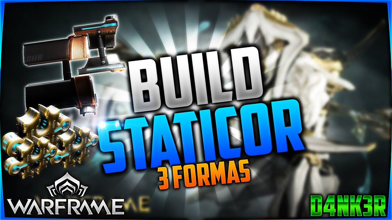 WARFRAME BUILD STATICOR 3 FORMAS - YouTube
