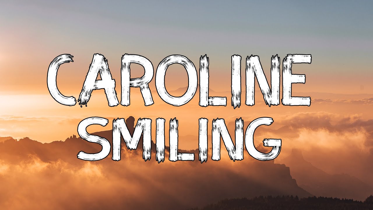 Smiling - Caroline (Lyrics) 🎵 - YouTube